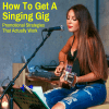 How To Get Singing Gigs (Promotional Strategies That Actually Work)