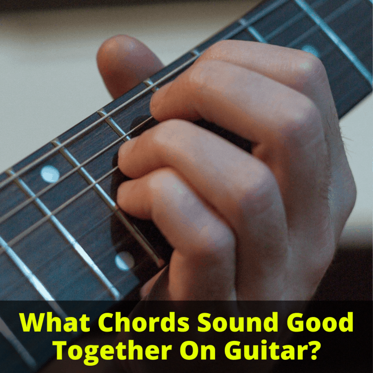 What Chords Sound Good Together On Guitar?
