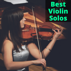 Best Violin Solos Everyone Should Hear At Least Once (With Videos)