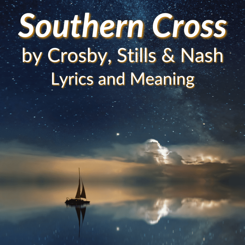 "Southern Cross" Lyrics & Meaning (Crosby, Stills & Nash)