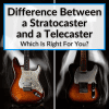 Difference Between A Stratocaster And A Telecaster (Which Is Right For ...
