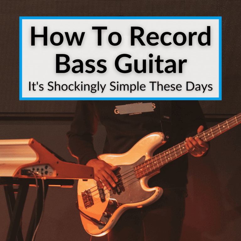 How To Record Bass Guitar (It's Shockingly Simple These Days)