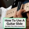 How To Use A Guitar Slide (And Why They Often Sound Bad)