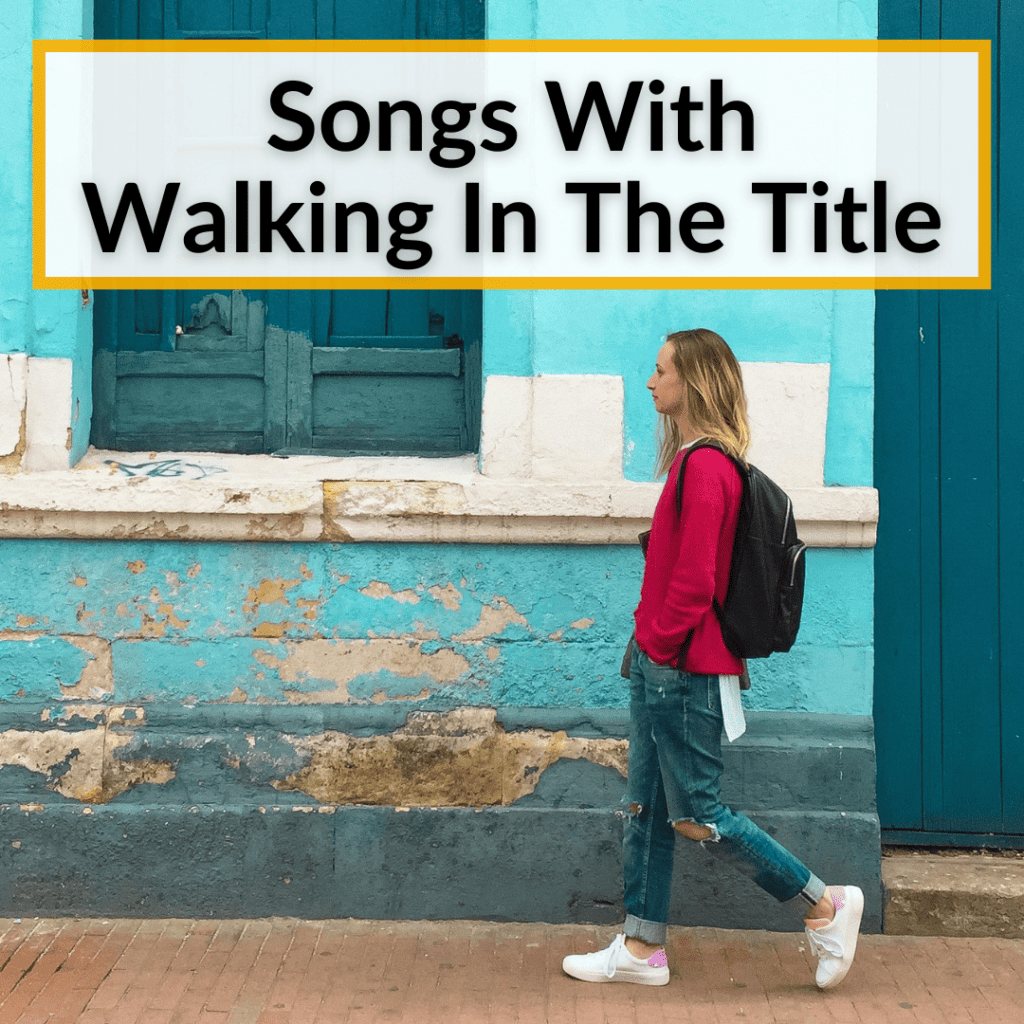 20 Songs With Walking In The Title (Or Walk Or Walked)