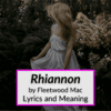 "Rhiannon" Lyrics & Meaning (Fleetwood Mac)